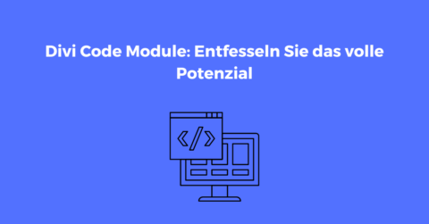 Divi Code Module: Entfesseln Sie das volle Potenzial